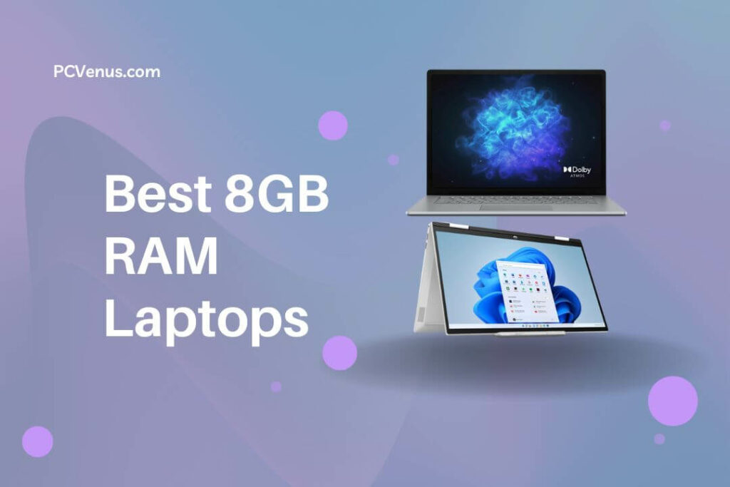 7 Best 8GB RAM Laptops for 2023 - PCVenus